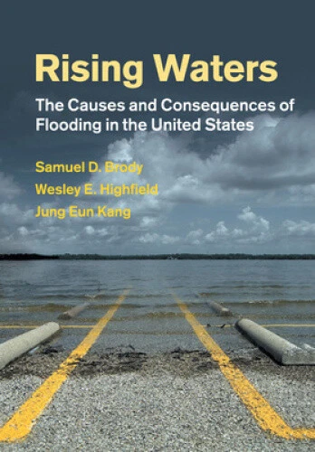 RISING WATERS: THE Causes and Consequences of Flooding in the United ...