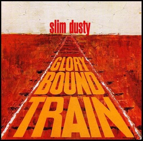SLIM DUSTY - Glory Bound Train Cd ~ Oz Country *New* $49.66 - PicClick AU