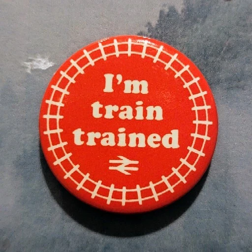 VINTAGE BRITISH RAIL I'm Train Trained Button Pin Badge 32mm Diameter £ ...