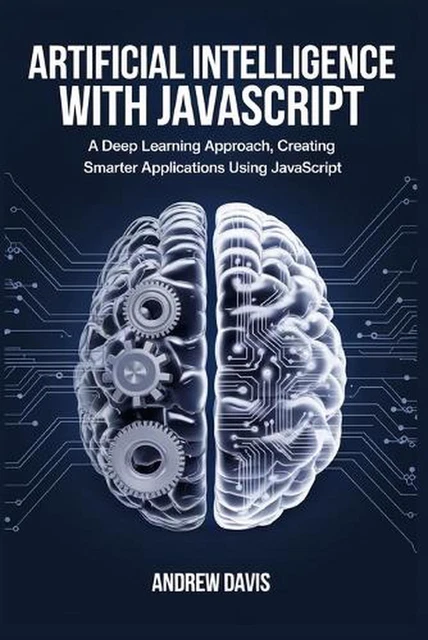 ARTIFICIAL INTELLIGENCE WITH JavaScript: A Deep Learning Approach ...