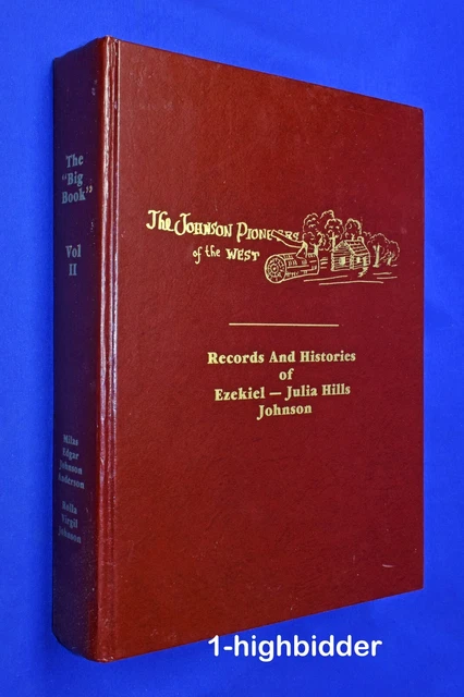 THE JOHNSON PIONEERS of the West v.2 Ezekiel & Julia Hills, Benjamin F ...