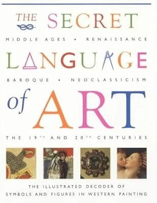 REFERENCE CLASSIC: SECRET Language of Art: The Illustrated Decoder of ...