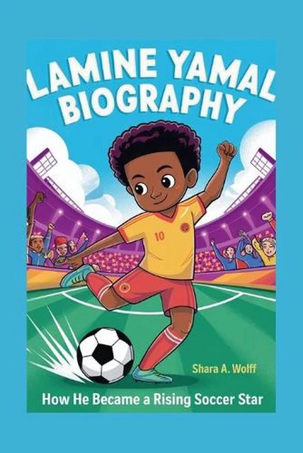LAMINE YAMAL BIOGRAPHY: How He Became a Rising Soccer Star by Shara A ...