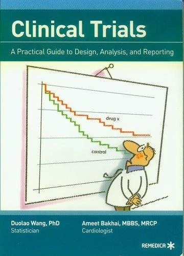 CLINICAL TRIALS: A Practical Guide to Design, Analysis, and Reporting £ ...