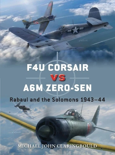 MICHAEL JOHN CLARINGBOULD F4U Corsair versus A6M Zero-sen (Poche) Duel ...