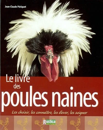 LE LIVRE DES poules naines : Les choisir, les connaitre, les elever, les soigner EUR 10,26 ...
