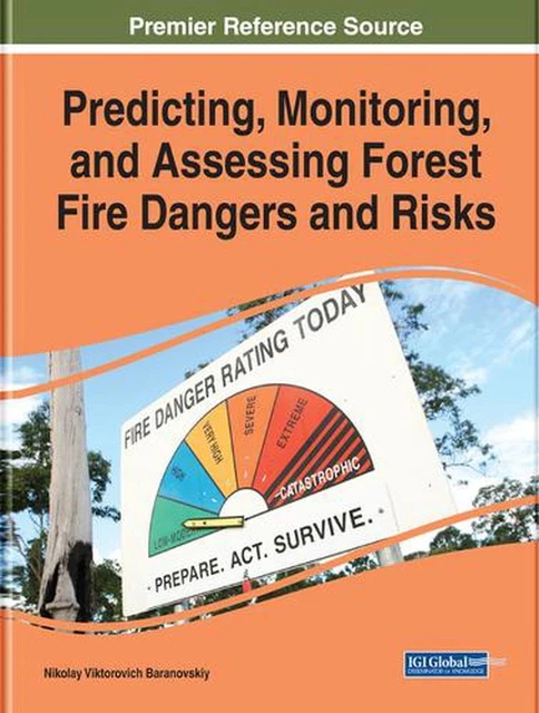 Predicting Monitoring And Assessing Forest Fire Dangers And Risks By