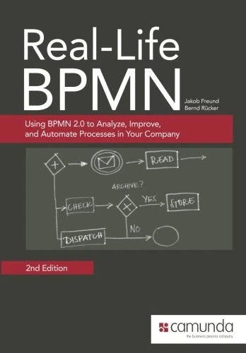 REAL-LIFE BPMN: USING BPMN 2.0 TO ANALYZE, IMPROVE, AND By Jakob Freund & Bernd £20.78 - PicClick UK