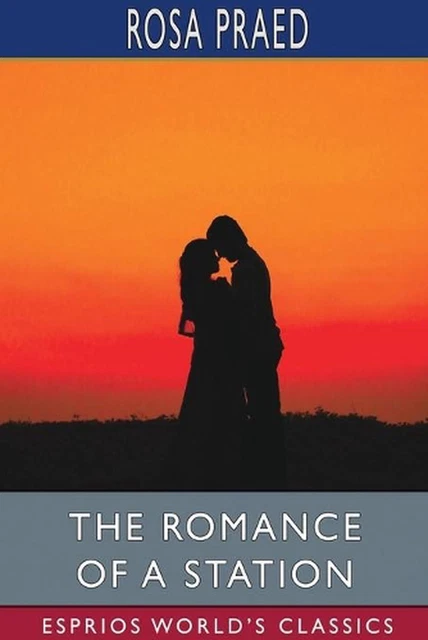 THE ROMANCE OF a Station (Esprios Classics) par Rosa Praed (anglais ...