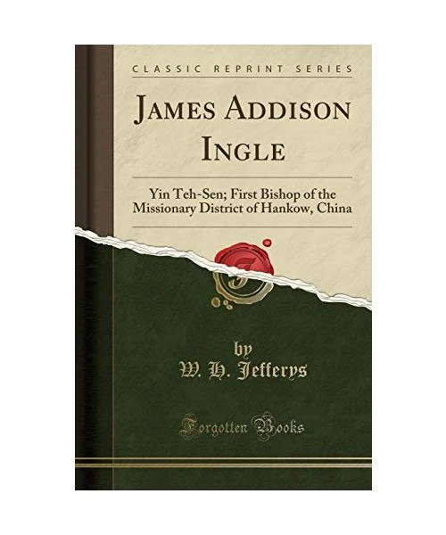 JAMES ADDISON INGLE: Yin Teh-Sen; First Bishop of the Missionary ...