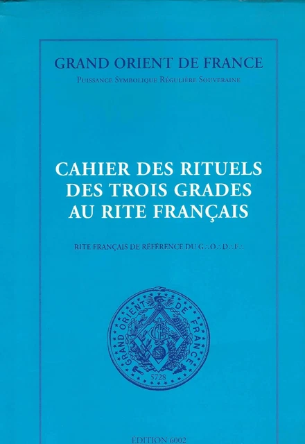FRANC-MAÇONNERIE CAHIERS DES RITUELS DES TROIS GRADES AU RITE FRANÇAIS ...