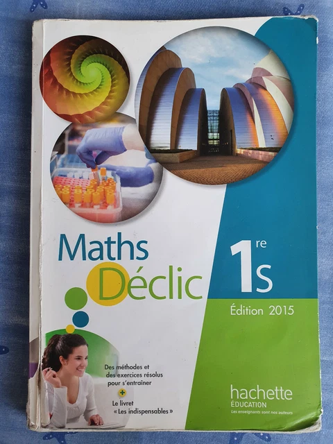 MATHS DÉCLIC 1ÈRE S manuel de classe et de révision Hachette ABE petit ...