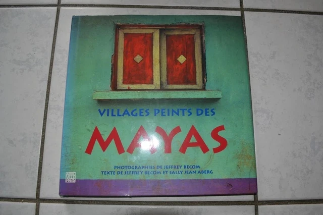 VILLAGES PEINTS DES Mayas, Jeffrey Becom et Jean Aberg Sally EUR 5,00 ...