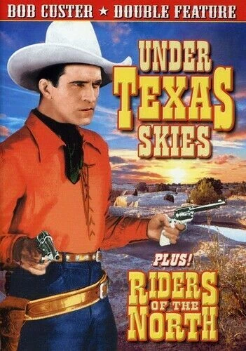 BOB CUSTER DOUBLE Feature Under Texas Skies 1930 Riders of the North 1 ...