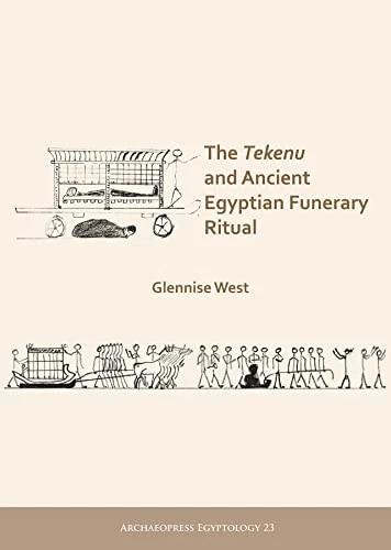 THE TEKENU AND Ancient Egyptian Funerary Ritual by Glennise West NEW ...