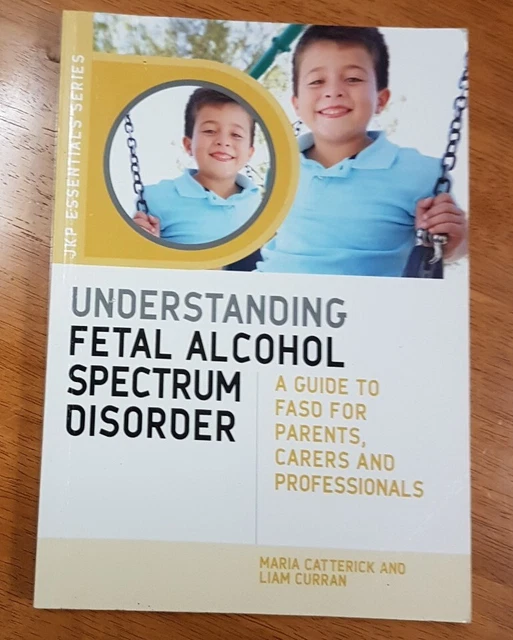 UNDERSTANDING FETAL ALCOHOL Spectrum Disorder (. Catterick, Curran ...