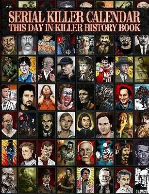 SERIAL KILLER CALENDAR: This Day in Killer History by James Gilks ...