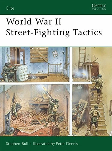 WORLD WAR II Street-Fighting Tactics (Elite) by Bull, Dr Stephen ...