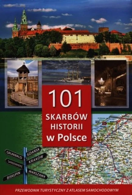 101 SkarbÓw Historii W Polsce Przewodnik Turystyczny Z Atlasem Samochodowy Eur 28 99