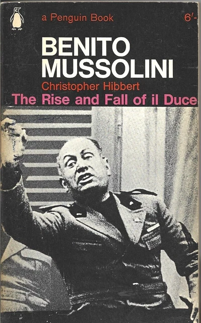 BENITO MUSSOLINI RISE and Fall of Il Duce by Christopher Hibbert PB ...