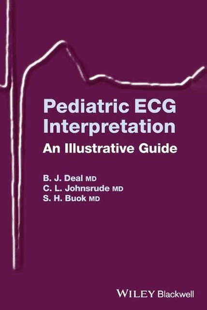 PEDIATRIC ECG INTERPRETATION: An Illustrative Guide by Barbara J. Deal ...