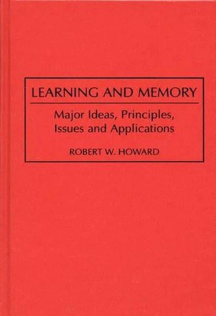 LEARNING AND MEMORY: Major Ideas, Principles, Issues and Applications ...
