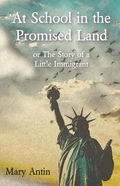 AT SCHOOL IN the Promised Land; Or, the Story of a Little Immigrant by ...