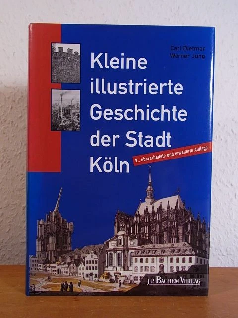 KLEINE ILLUSTRIERTE GESCHICHTE der Stadt Köln Dietmar, Carl und Werner Jung: EUR 14,31 - PicClick DE