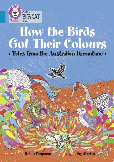 HOW THE BIRDS Got Their Colours: Tales from the Australian Dreamtime ...