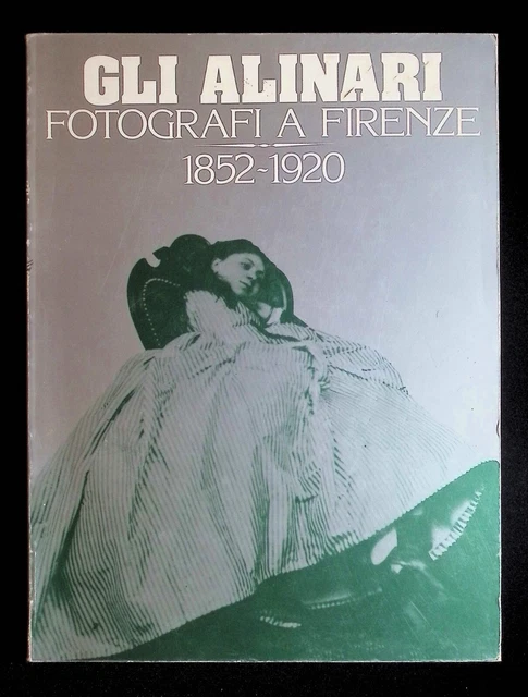 GLI ALINARI FOTOGRAFI a Firenze 1852-1920 Settimelli Zevi 1977 Arte ...