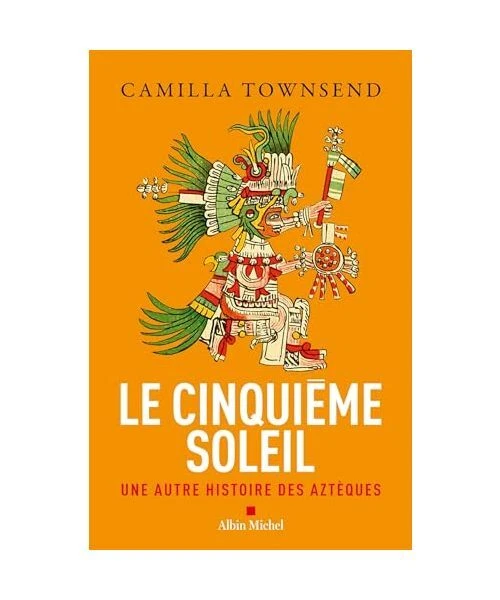 LE CINQUIÈME SOLEIL: Une autre histoire des Aztèques, Townsend, Camilla EUR 18,40 - PicClick FR
