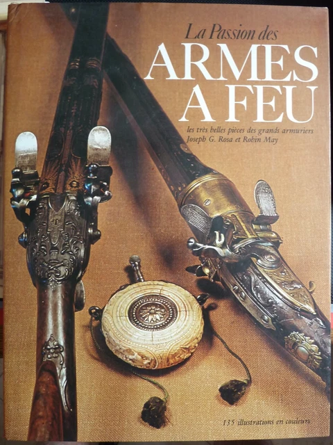 LA PASSIONS DES Armes à feu de collection – par, Joseph G. Rosa et Robin May EUR 6,00 - PicClick FR