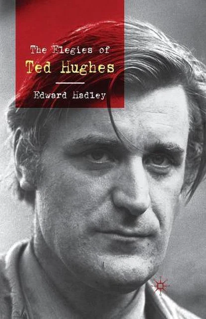 LIVRE DE POCHE The Elegies of Ted Hughes par E. Hadley (anglais) EUR 63 ...
