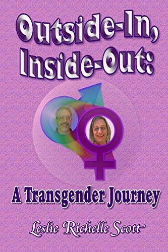 OUTSIDE IN, INSIDE Out: A Transgender Journey. Scott 9781365220975 New