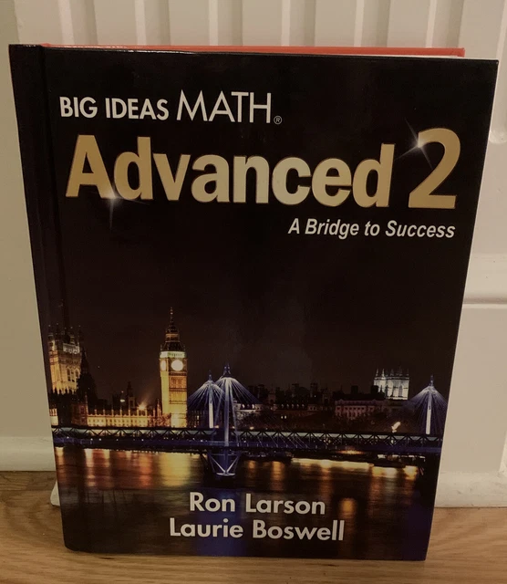 BIG IDEAS MATH ADVANCED 2 A BRIDGE TO SUCCESS By Ron Larson Laurie