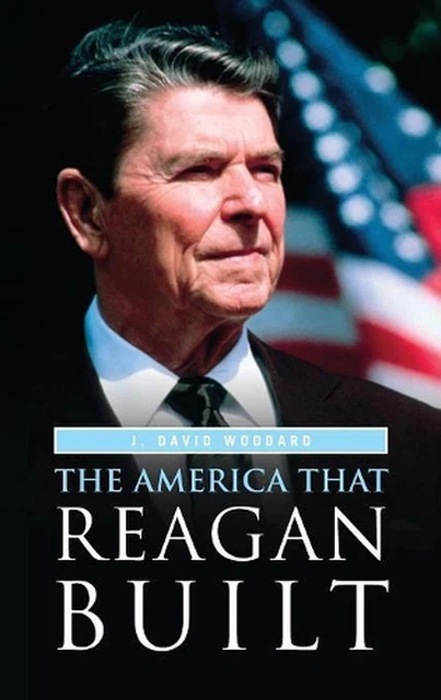 THE AMERICA THAT Reagan Built by J. David Woodard (English) Hardcover ...