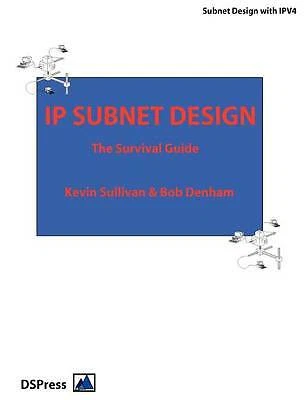 IP SUBNET DESIGN: The Subnet Guide,Bob Denham, Kevin Sullivan £13.95 ...