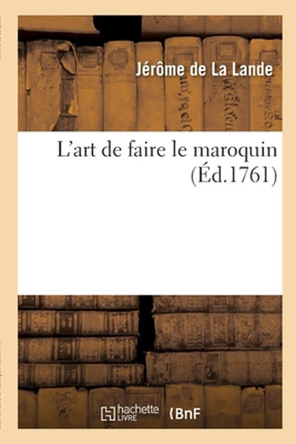 L'ART DE FAIRE Le Maroquin by J?r?me de la Lande (French) Paperback ...