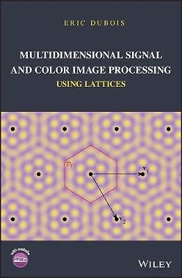 MULTIDIMENSIONAL SIGNAL AND Color Image Processing Using Latt ...