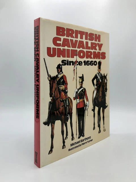 BRITISH CAVALRY UNIFORMS Since 1660, Barthorp, Blandford WW1 WW2 ...