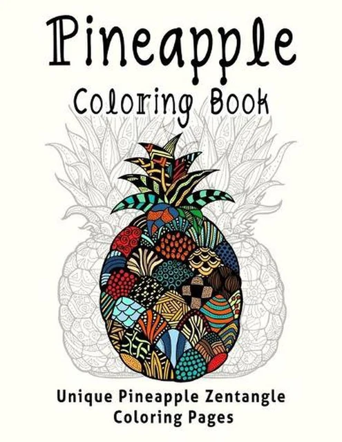 PINEAPPLE COLORING BOOK: Unique Pineapple Zentangle Coloring Pages by ...