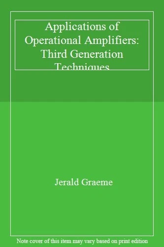 APPLICATIONS OF OPERATIONAL Amplifiers: Third Generation Techniques By Jerald G EUR 122,80 ...
