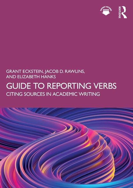 GUIDE TO REPORTING Verbs: Citing Sources in Academic Writing by Grant ...