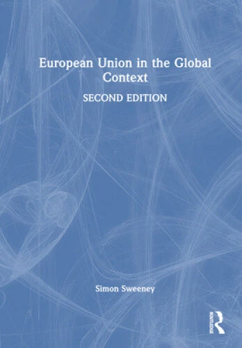 EUROPEAN UNION IN the Global Context by Sweeney, Simon EUR 130,63 ...