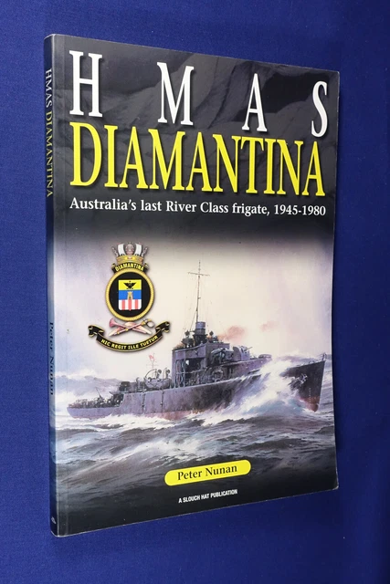 HMAS DIAMANTINA PETER Nunan AUSTRALIA'S LAST RIVER CLASS FRIGATE 1945 ...