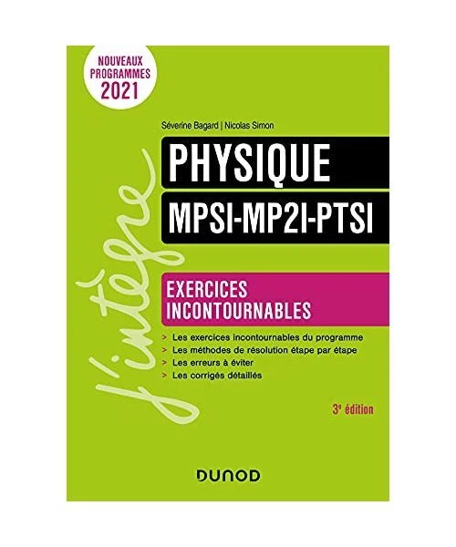 PHYSIQUE EXERCICES INCONTOURNABLES MPSI-MP2I-PTSI - 3e éd., Bagard ...