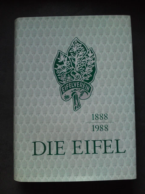 DIE EIFEL 1888-1988 - Zum 100jährigen Jubiläum des Eifelvereins ...
