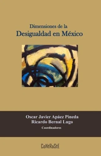 DIMENSIONES DE LA Desigualdad en México [Spanish] by Ricardo Bernal, Oscar Apáez EUR 22,02 ...