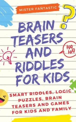BRAIN TEASERS AND Riddles for Kids: Smart Riddles, Logic Puzzles, Brain ...