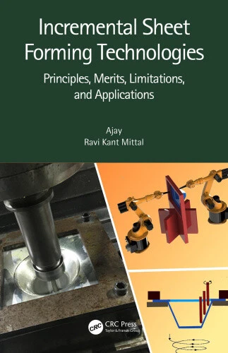 INCREMENTAL SHEET FORMING Technologies: Principles, Merits, Limitations ...